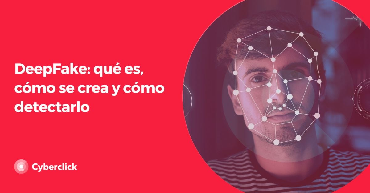 DeepFake: qué es, cómo se crea y cómo detectarlo